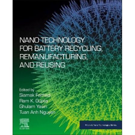Nano Technology for Battery Recycling, Remanufacturing, and Reusing ...