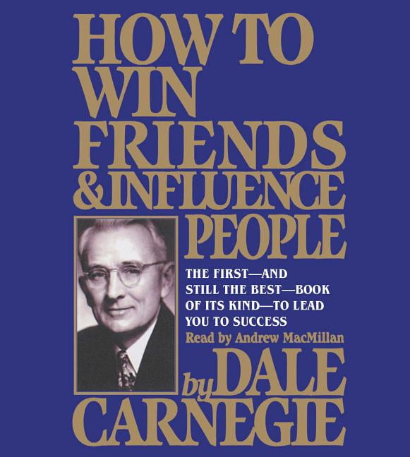 How To Win Friends And Influence People: The Only Book You Need to Lead ...