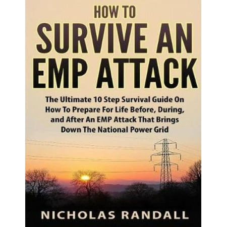How To Survive An EMP Attack: The Ultimate 10 Step Survival Guide On ...