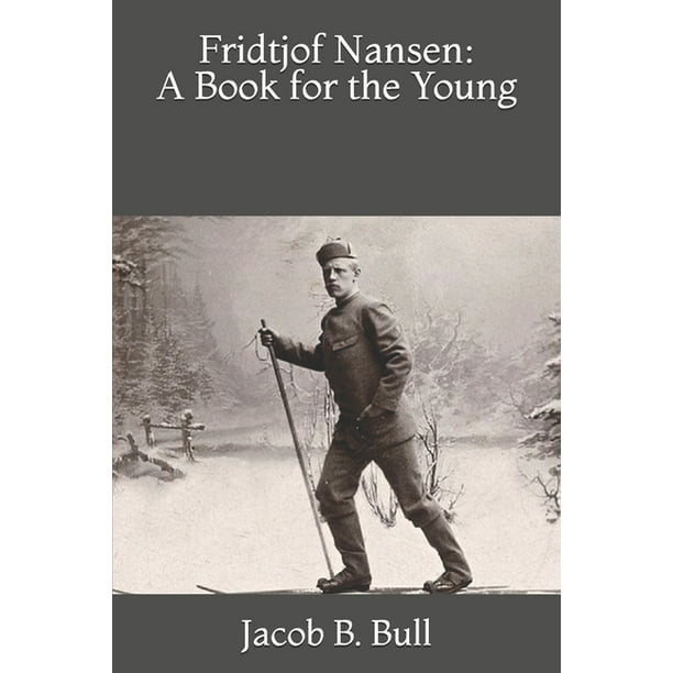 Fridtjof Nansen : A Book for the Young (Paperback) - Walmart.com