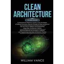 Clean Architecture: Clean Architecture: Tips and Tricks to Software and ...