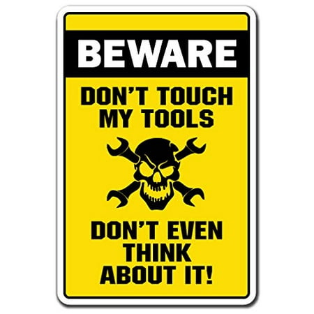 Beware Don`t Touch My Tools Sign Handyman Repair | Indoor/Outdoor | 17 ...