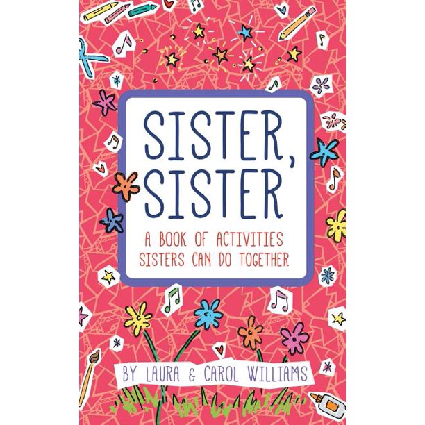 Sister, Sister : A Book of Activities Sisters Can Do Together ...