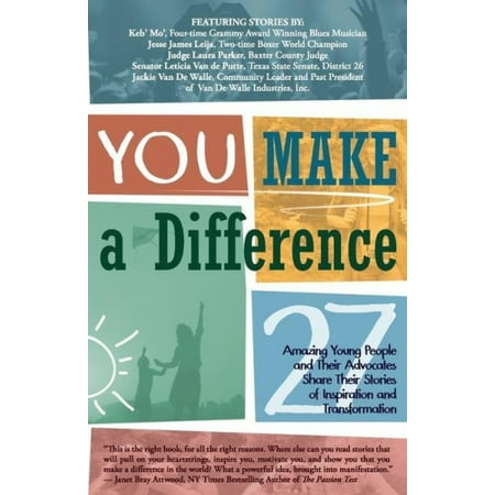 YOU Make a Difference: 27 Amazing Young People and Their Advocates ...