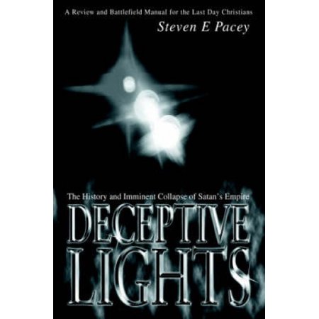 Deceptive Lights: The History and Imminent Collapse of Satan's Empire ...