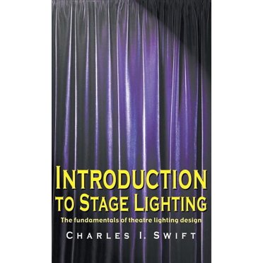 Introduction to Stage Lighting : The Fundamentals of Theatre Lighting ...