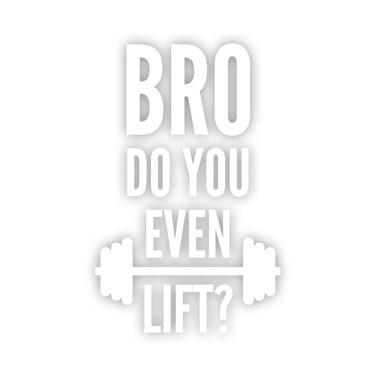 Vertical Bro Do You Event Lift Sticker Sticker Decal Die Cut - Self ...