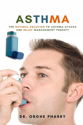 Pre-Owned Asthma: The Natural Solution to Asthma Attack and Relief ...