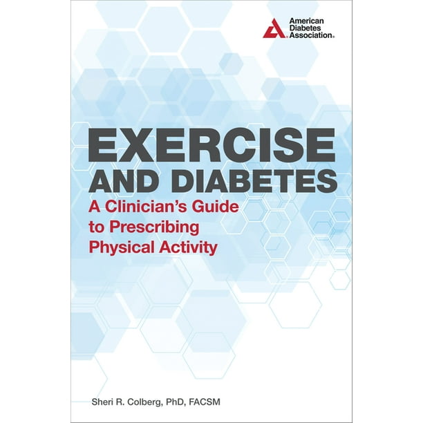 Exercise and Diabetes : A Clinician's Guide to Prescribing Physical ...