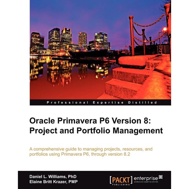 Oracle Primavera P6 Version 8 : Project and Portfolio Management ...