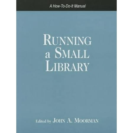 Running a Small Library: A How-to-do-it Manual (How-to-do-it Manuals ...