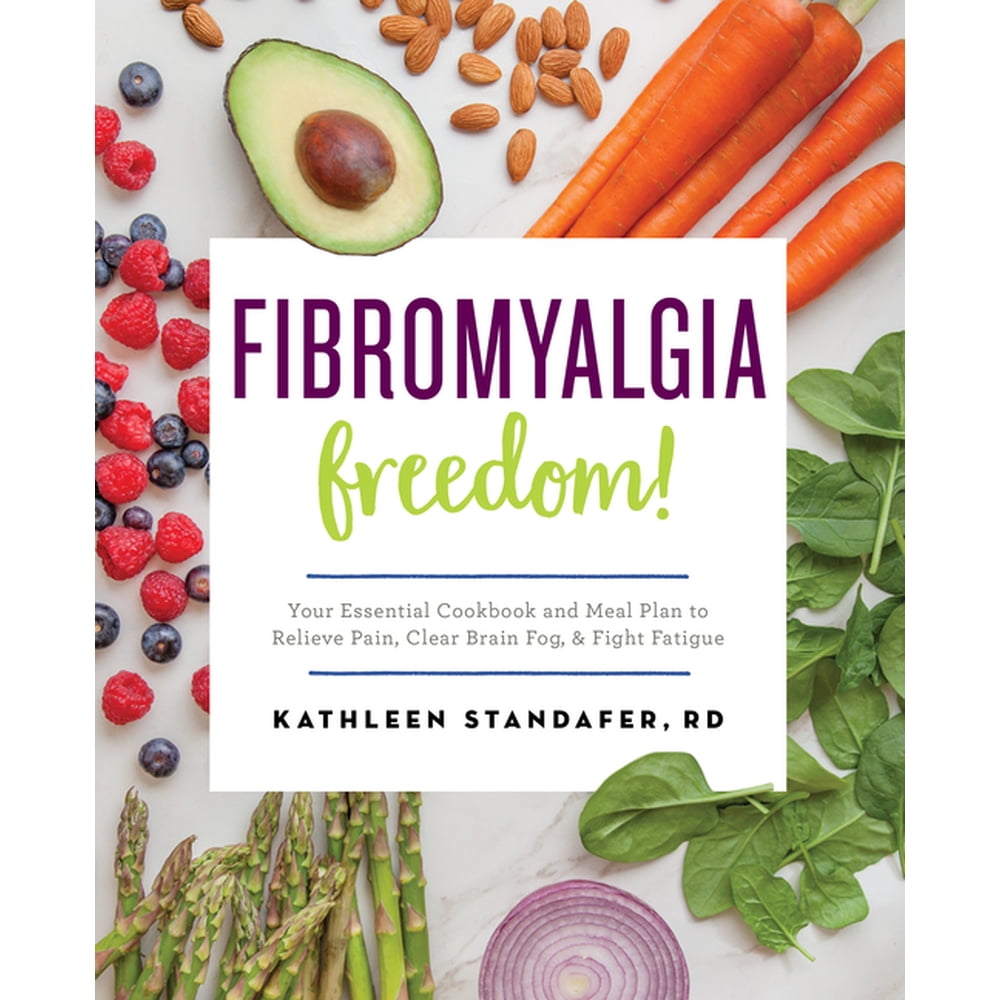 Fibromyalgia Freedom! : Your Essential Cookbook and Meal Plan to ...