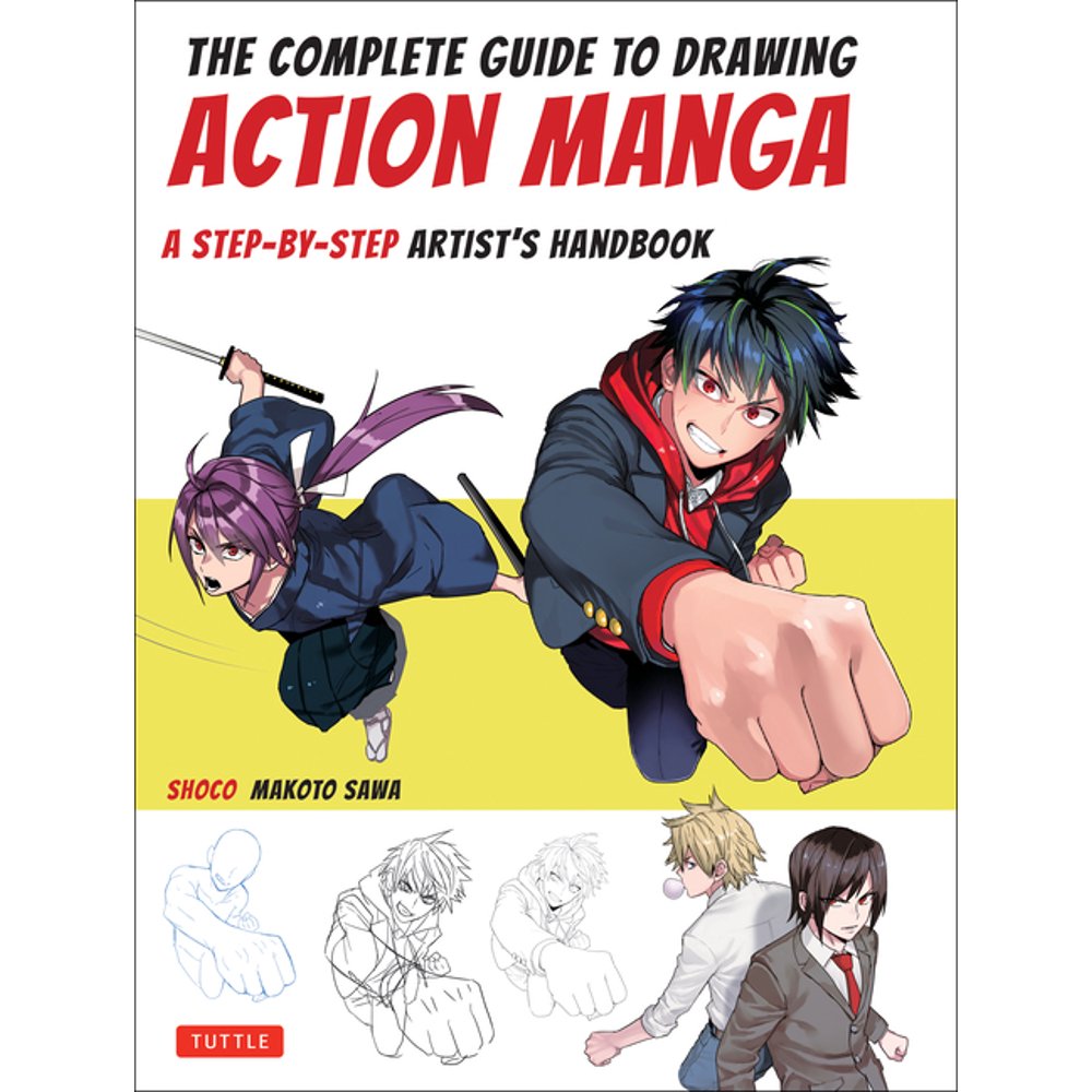 The Complete Guide to Drawing Action Manga : A Step-By-Step Artist's ...