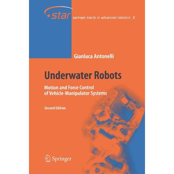 Springer Tracts in Advanced Robotics: Underwater Robots: Motion and ...