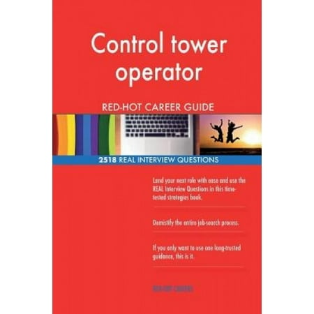 Control Tower Operator Red-Hot Career Guide; 2518 Real Interview ...