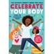 Celebrate Your Body (and Its Changes, Too!): The Ultimate Puberty Book ...
