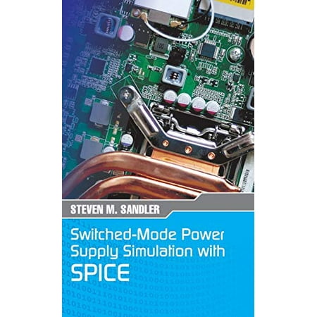 Switched-Mode Power Supply Simulation with SPICE: The Faraday Press ...
