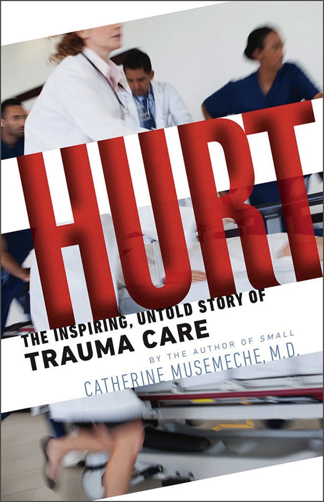 Pre-Owned Hurt: The Inspiring, Untold Story of Trauma Care (Hardcover ...