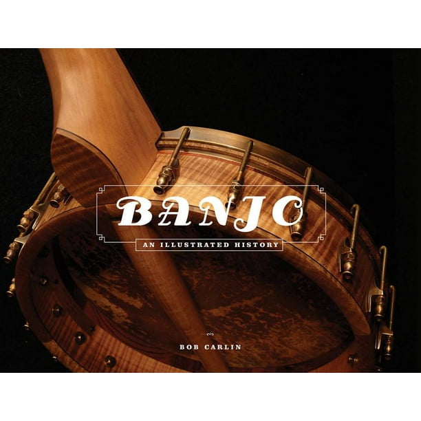 Banjo : An Illustrated History (Hardcover) - Walmart.com