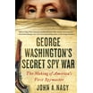 George Washington's Secret Spy War : The Making of America's First ...