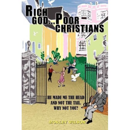 Rich God...Poor Christians: He Made Me the Head and Not the Tail. Why ...