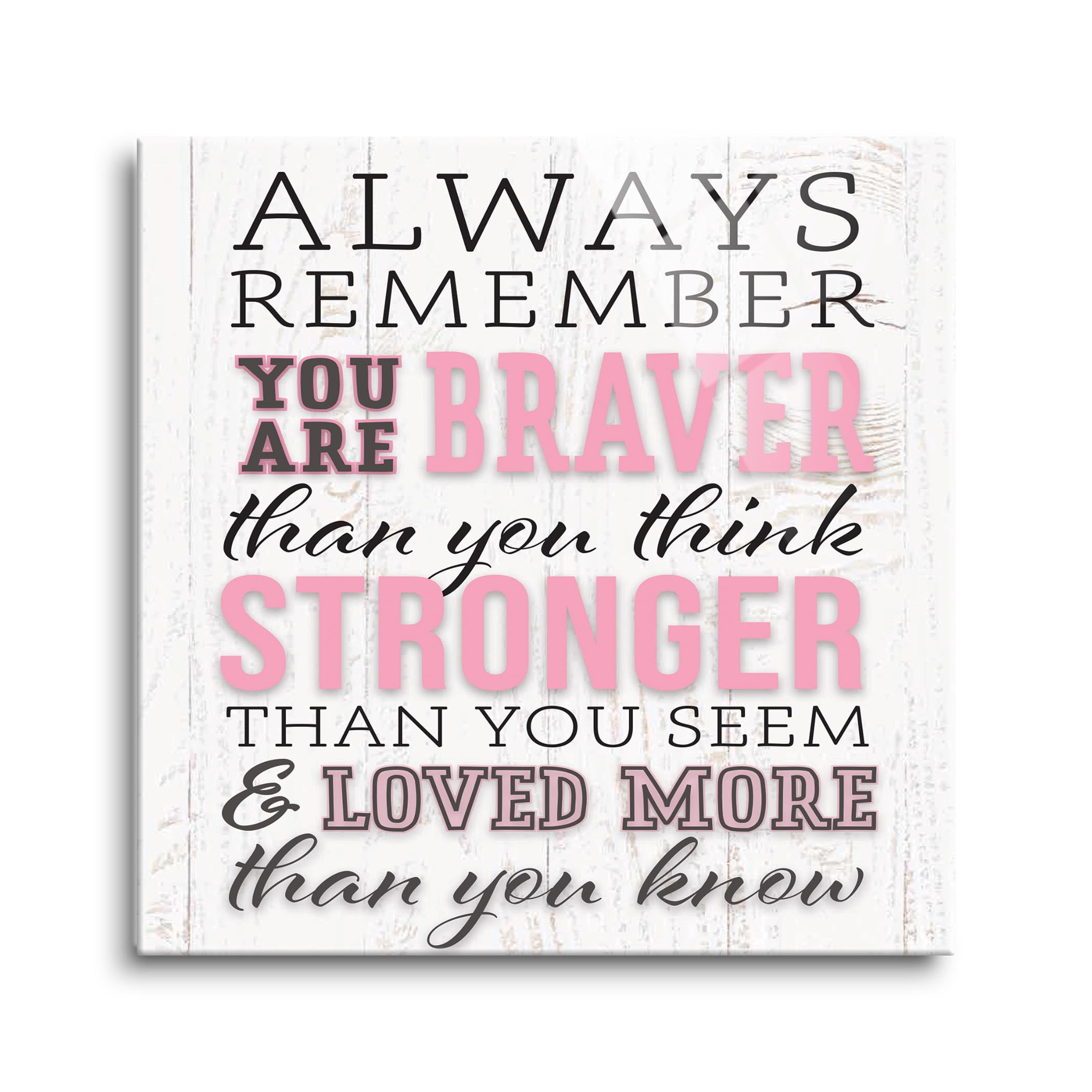 Braver Stronger Loved White Woodgrain 12 x 12 Glass Wall Hanging Sign ...