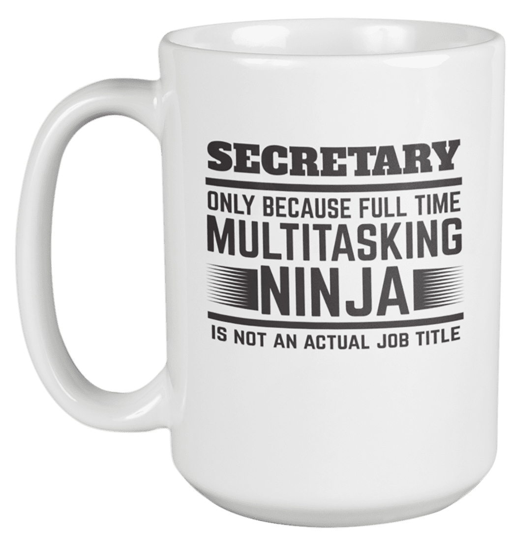 Secretary Multitasking Ninja Coffee & Tea Gift Mug (15oz) - Walmart.com