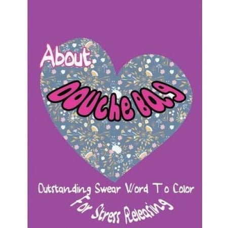 About Douche Bag: Outstanding Swear Words to Color for Stress Releasing ...