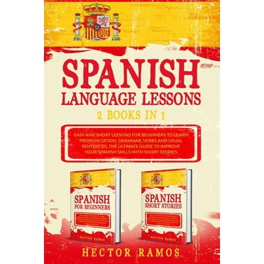 Learn Spanish for Beginners: A Complete Guide on Spanish Language ...