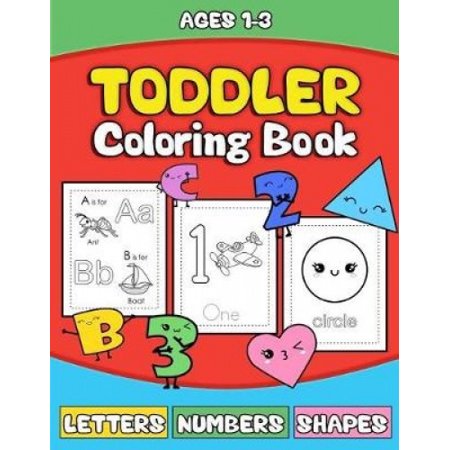 Toddler Coloring Book: Letters Numbers Shapes: Preschooler Activity ...