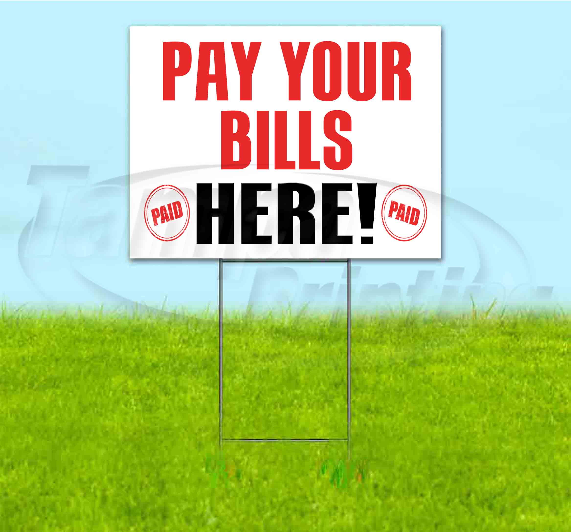 Pay Your Bills Here (18" x 24") Yard Sign, Includes Metal Step Stake ...