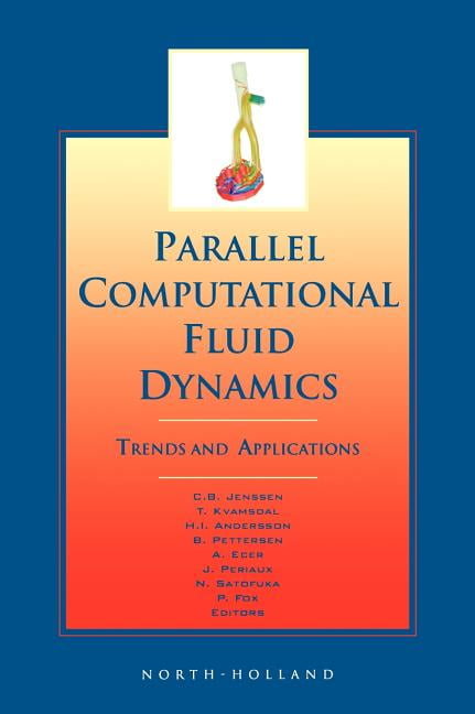 Parallel Computational Fluid Dynamics 2000: Trends and Applications (Hardcover) - Walmart.com