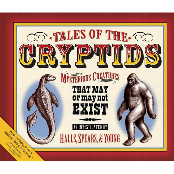 Tales of the Cryptids : Mysterious Creatures That May or May Not Exist ...
