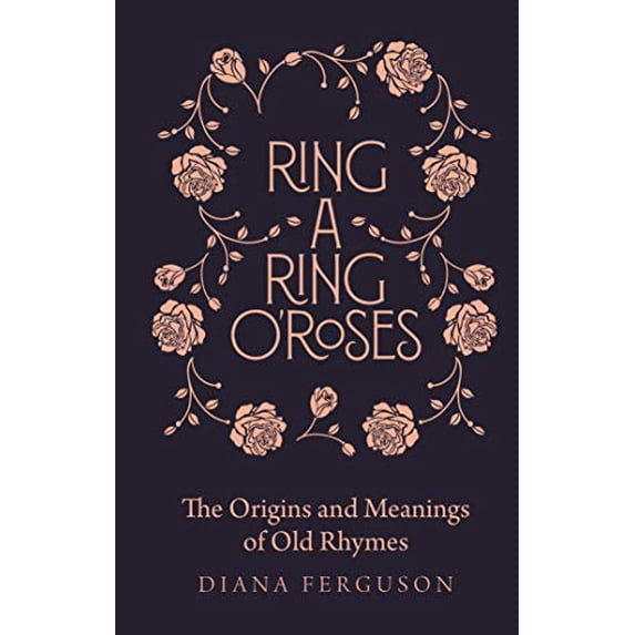 Pre-Owned Ring-a-Ring o'Roses: Old Rhymes and Their True Meanings ...
