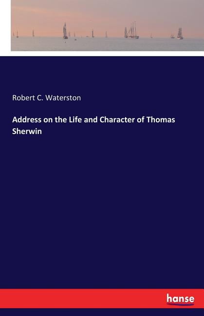 Address on the Life and Character of Thomas Sherwin (Paperback ...