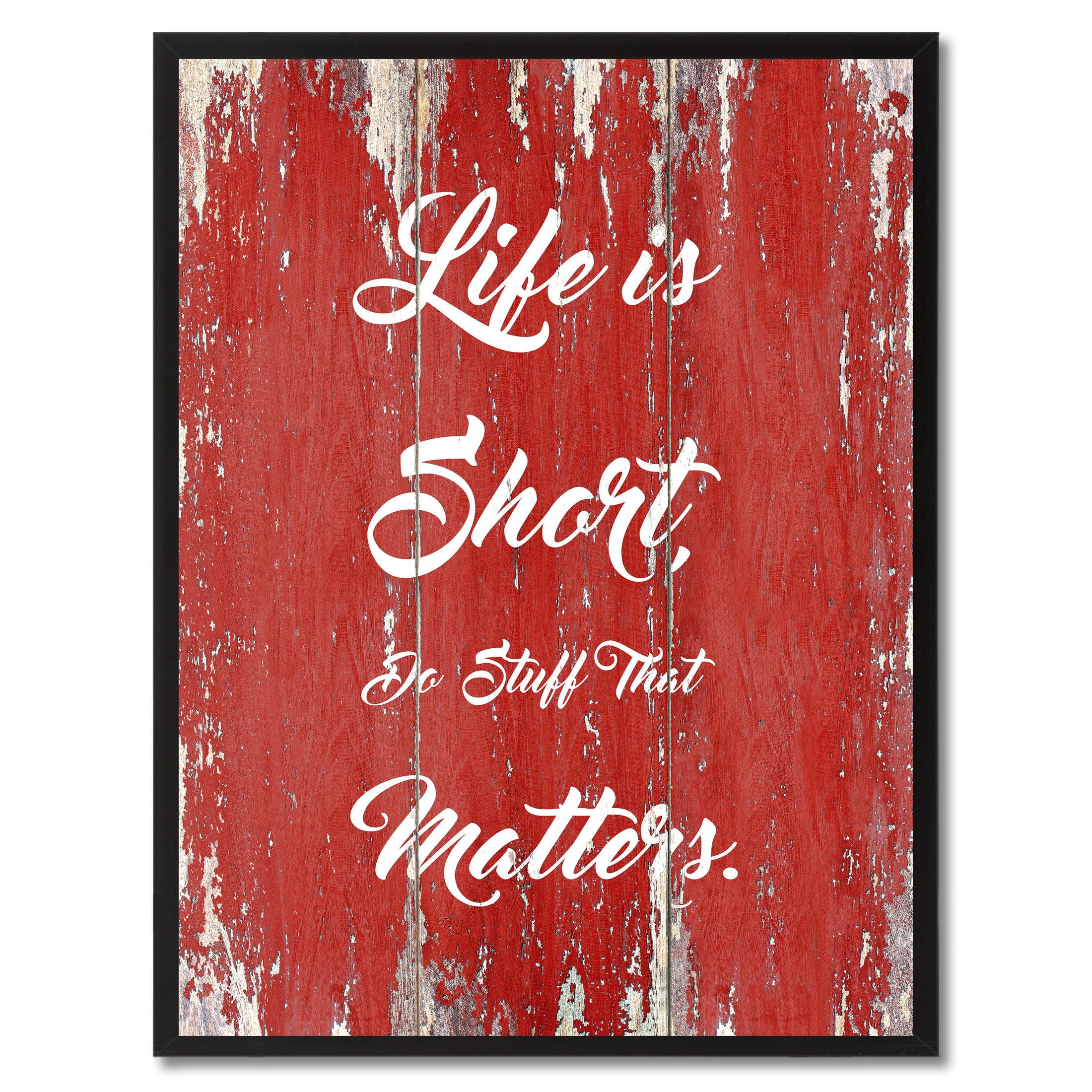 Life Is Short Do Stuff That Matters Motivation Quote Saying Canvas ...