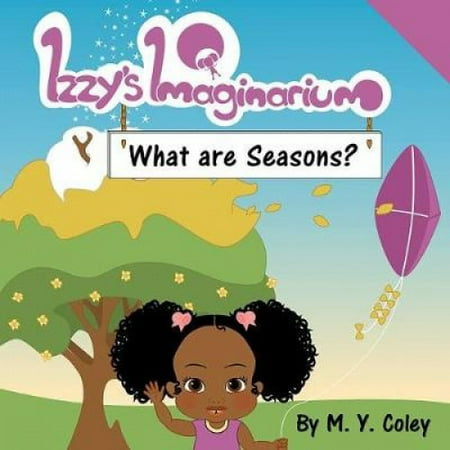 Izzy's Imaginarium: What are Seasons? (Izzy's Imaginarium) | Walmart Canada