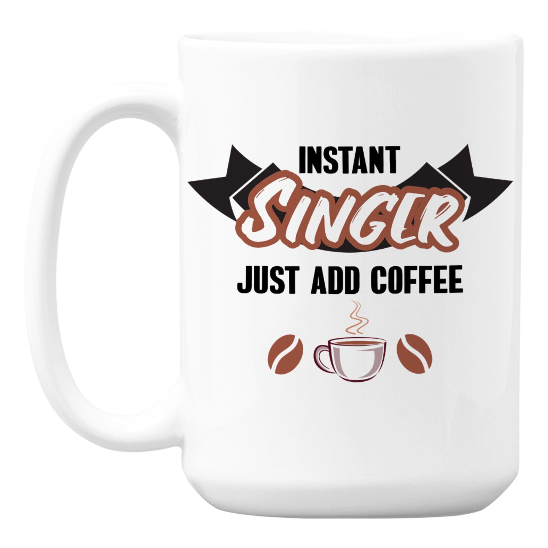 Instant Singer Just Add Coffee White Ceramic Coffee & Tea Mug (15oz ...