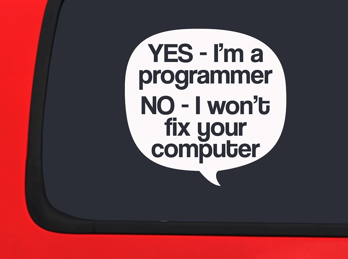 Car Sticker Yes Im A Programmer No I Wont Fix Your Computer Funny Coding Car Window Decal ...