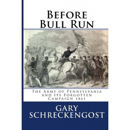 Before Bull Run: The Army of Pennsylvania and Its Forgotten Campaign ...