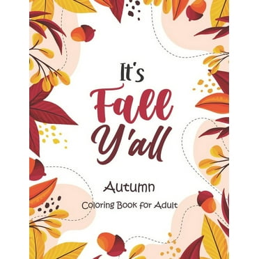 Autumn Coloring Book: A Coloring Book for Adults Featuring Relaxing ...