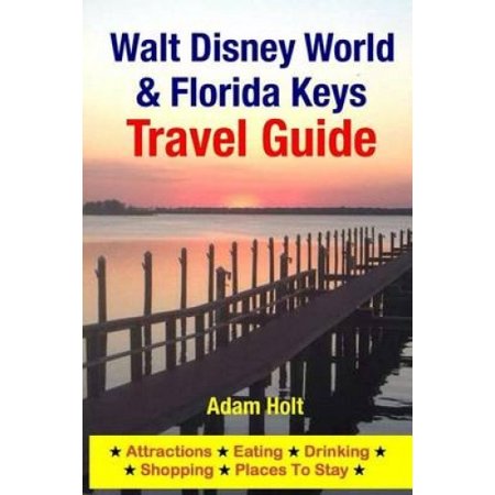 Walt Disney World & Florida Keys Travel Guide : Attractions, Eating ...