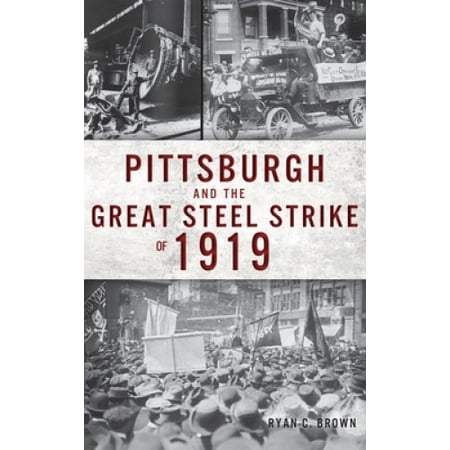 Pittsburgh and the Great Steel Strike of 1919 | Walmart Canada