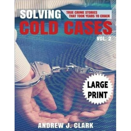 Solving Cold Cases - Volume 2 ***large Print Edition***: True Crime ...