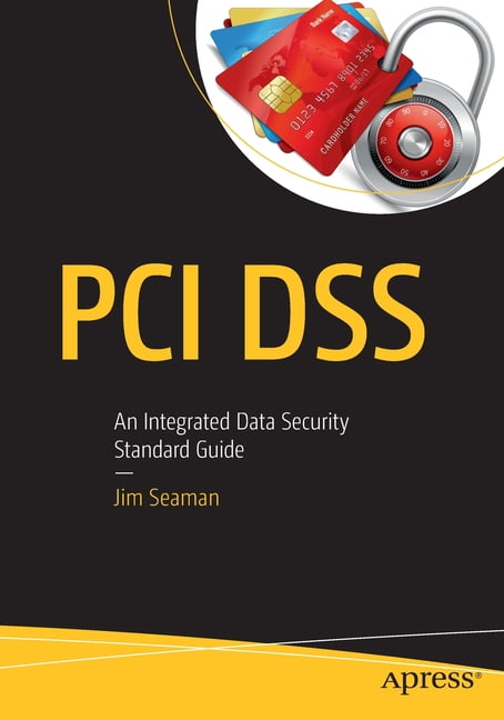 PCI Dss : An Integrated Data Security Standard Guide (Paperback ...