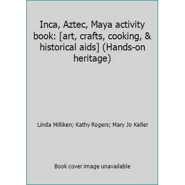 Explore Your World: Ancient Civilizations: Aztecs, Maya, Incas!: With ...