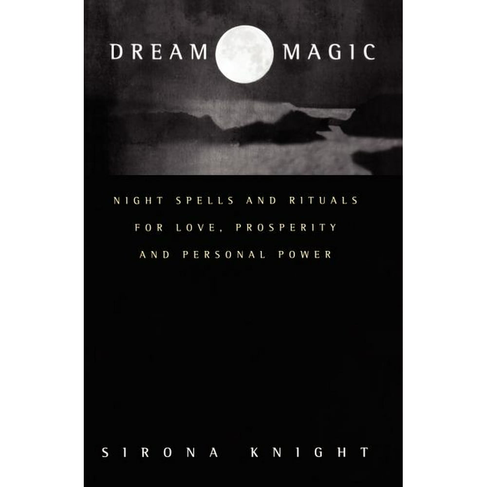 Dream Magic : Night Spells & Rituals for Love, Prosperity and Personal ...