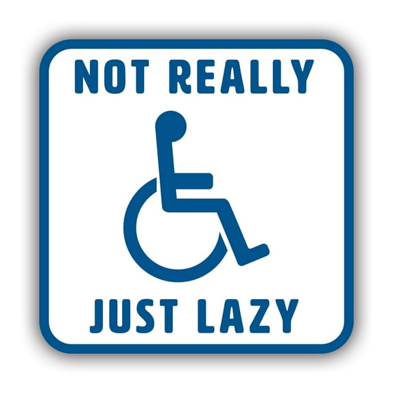 Not Really Handicapped Just Lazy Sticker Decal - Self Adhesive Vinyl ...