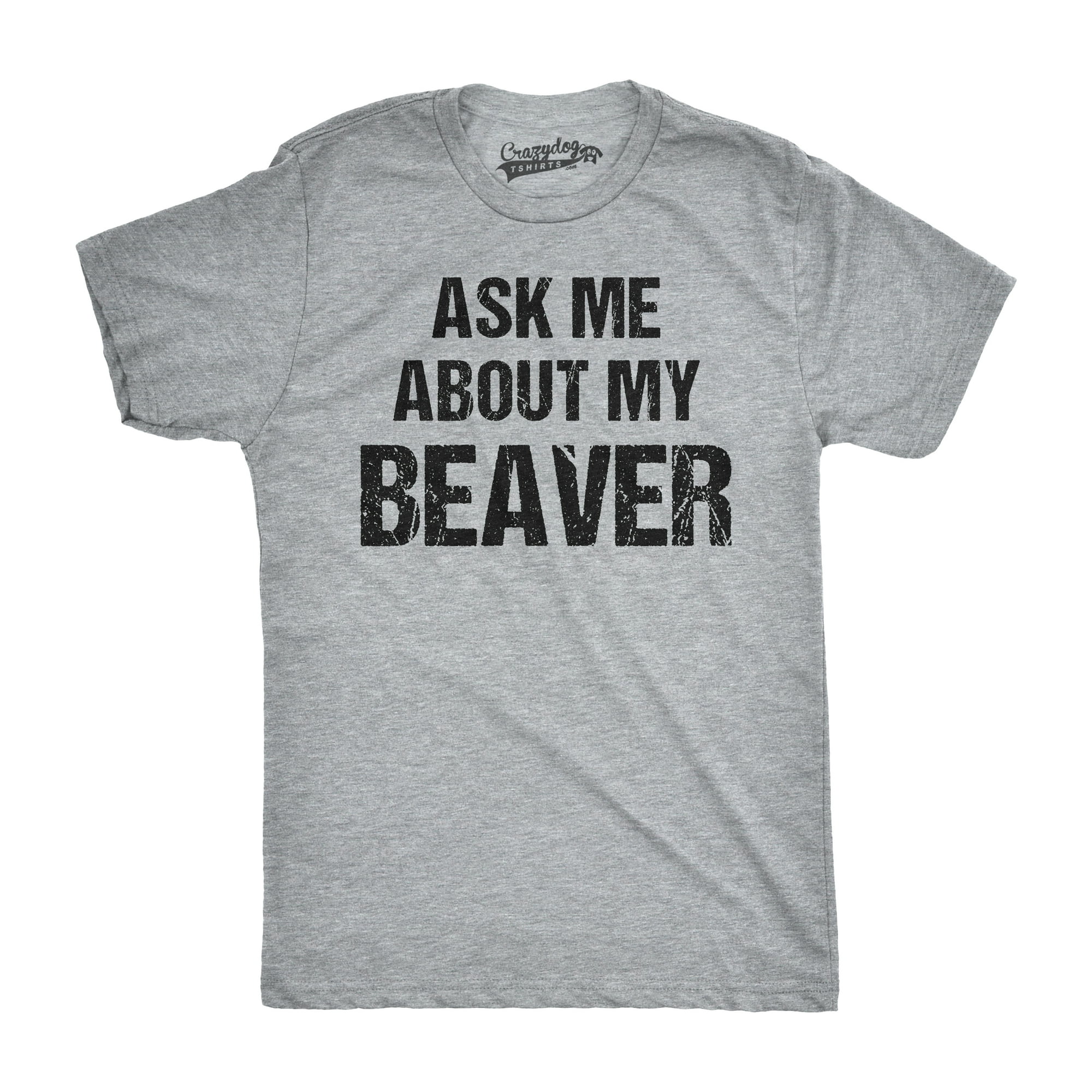 Click here for Crazy Dog T-Shirts Mens Ask Me About My Beaver Fun... prices