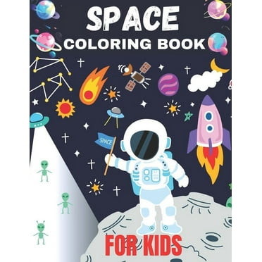 Space Coloring Book For Kids: Astronauts, Planets, Space Ships and ...